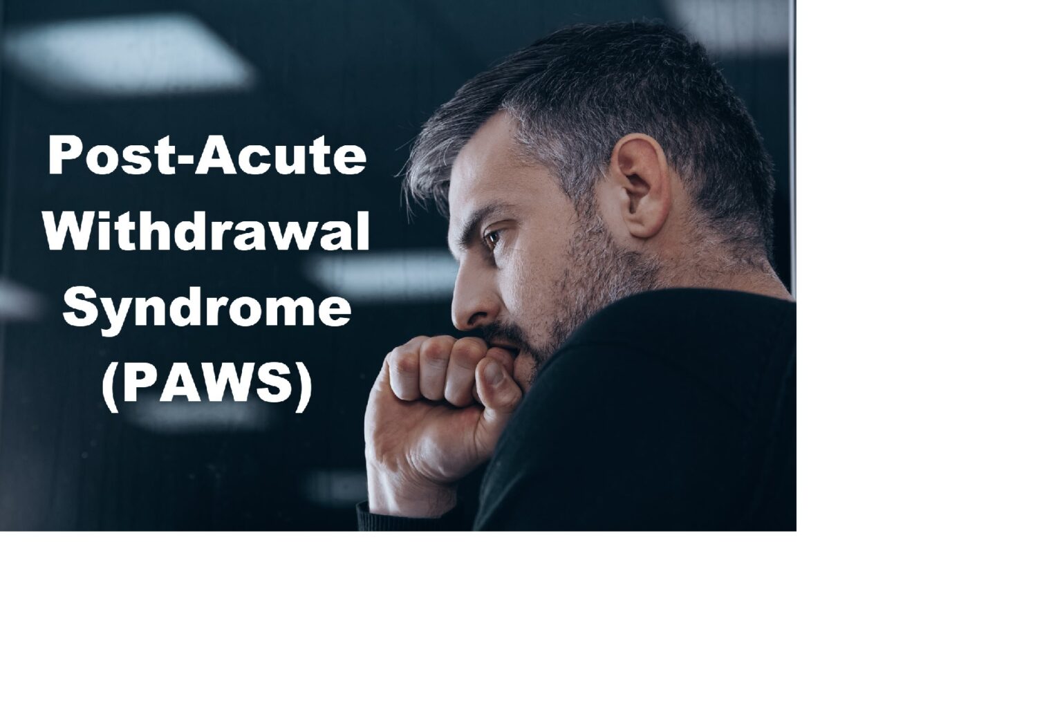 What is Post Acute Withdrawal Syndrome (PAWS)? - Direct2Recovery